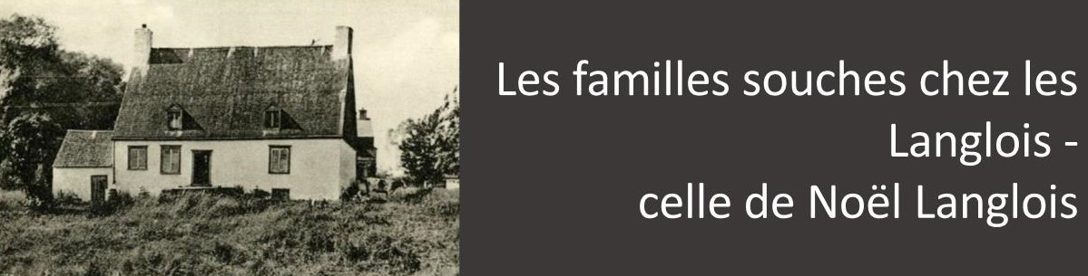 Les familles souches chez les Langlois – Noël Langlois – L'histoire des ...